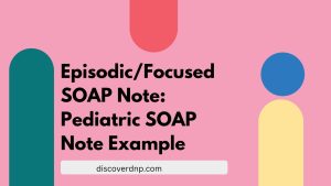 Best Pediatric Soap Note Example: Episodic SOAP Note:
